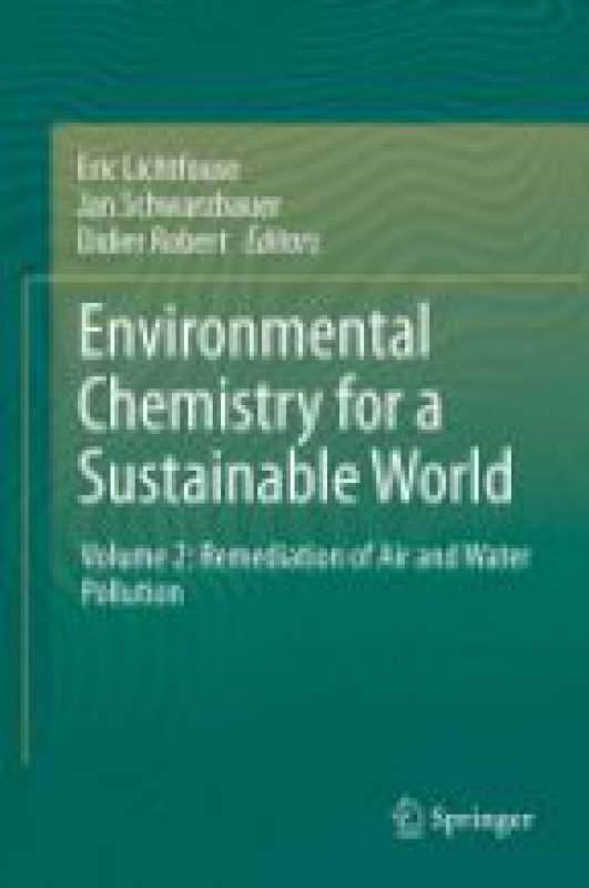 Environmental Chemistry for a Sustainable World, Vol.2: Remediation of Air and Water Pollution ...